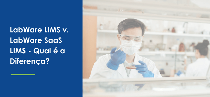LabWare LIMS v. LabWare SaaS LIMS - Qual é a Diferença?