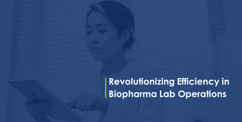 Revolutionizing Efficiency in Biopharma Lab Operations