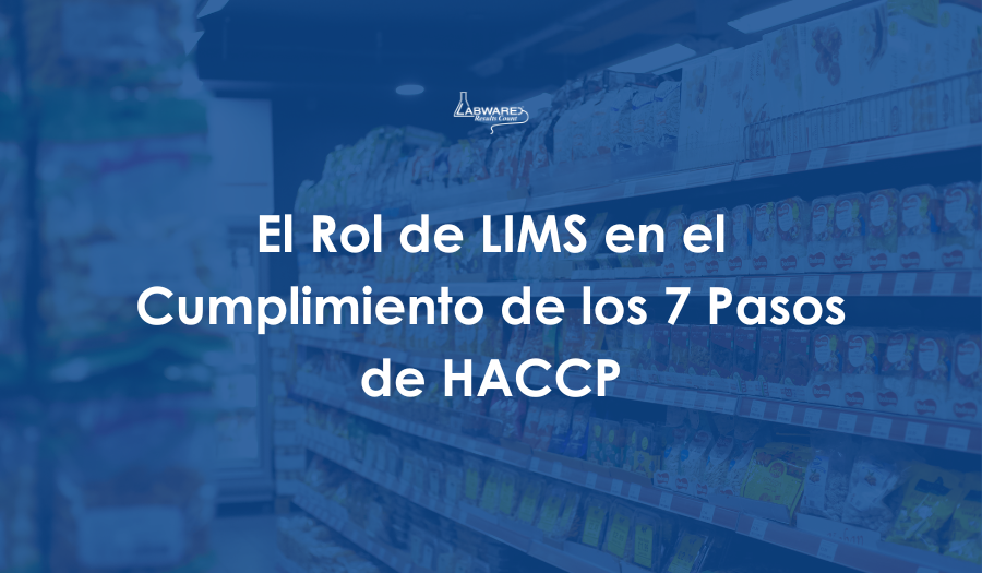 El Rol de LIMS en el Cumplimiento de los 7 Pasos de HACCP