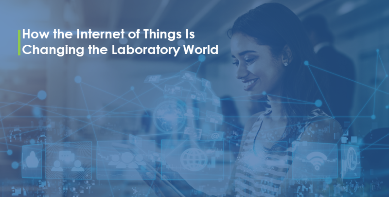 How the Internet of Things Is Changing the Laboratory World